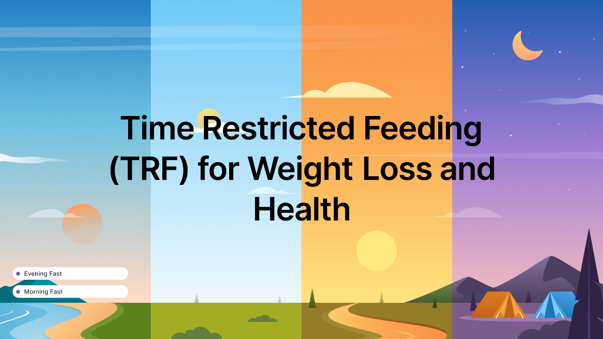Time Restricted Feeding (TRF) for Weight Loss and Health