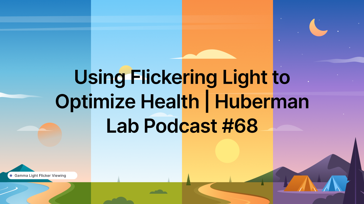 Using Flickering Light to Optimize Health | Huberman Lab Podcast #68